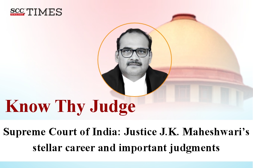 Know Your Judge: Justice JK Maheshwari | SCC Times